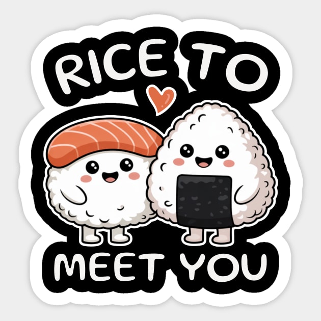RICE TO MEET YOU - Sushi - Sticker | TeePublic
